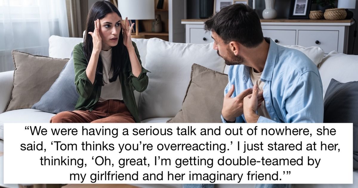 'AITA for asking my GF to stop involving her 'imaginary friend' Tom in ...