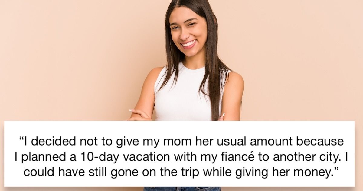 'AITA for not giving my mom her monthly money so I could have money on my vacation?' UPDATED 3X ...
