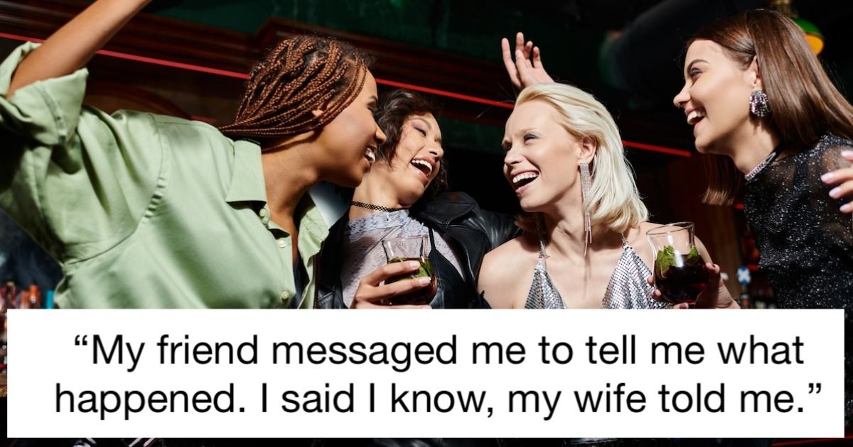 'My wife flashed a friend on a night out. My friend told me. I said I ...