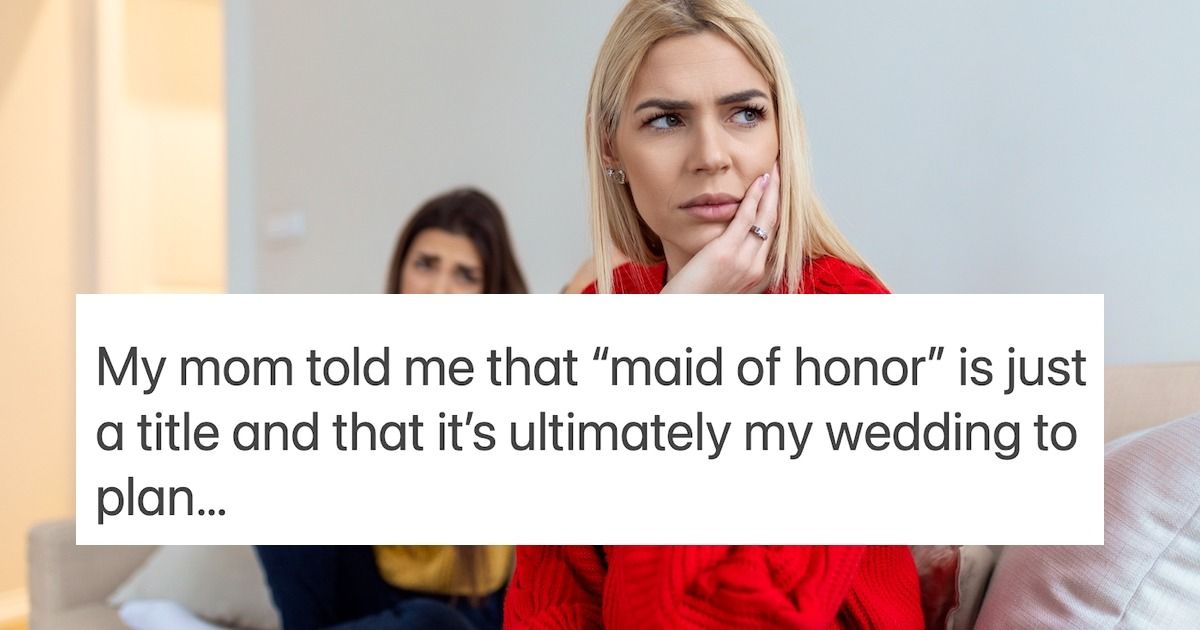 Bride discovers that sister didn't understand MOH duties, plans to demote; AITA? | Someecards AITA