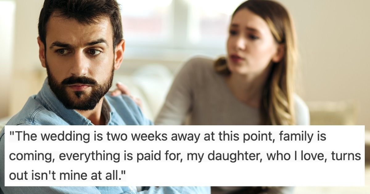 'I found out my daughter isn't mine and I'm soon to wed my fiancée ...