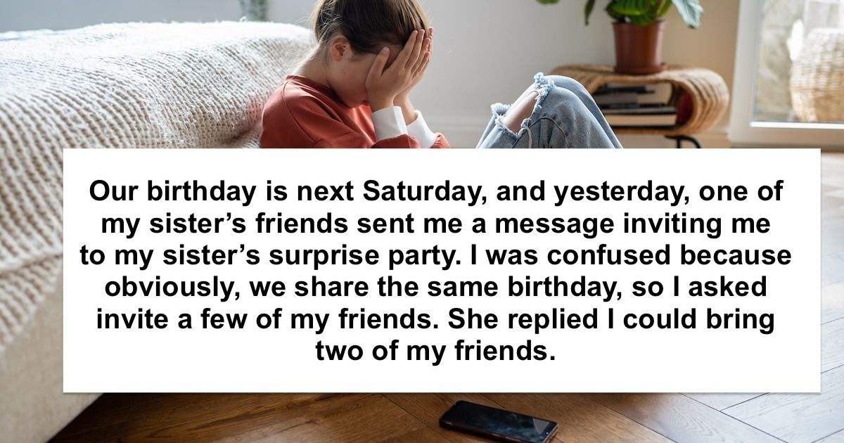 'I was invited to my twin sister’s surprise party as a guest. I don’t ...