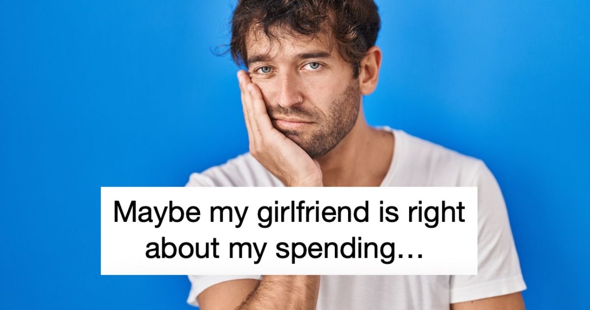 Man tells GF, 'It's MY MONEY, I will use it however I want.' AITA ...