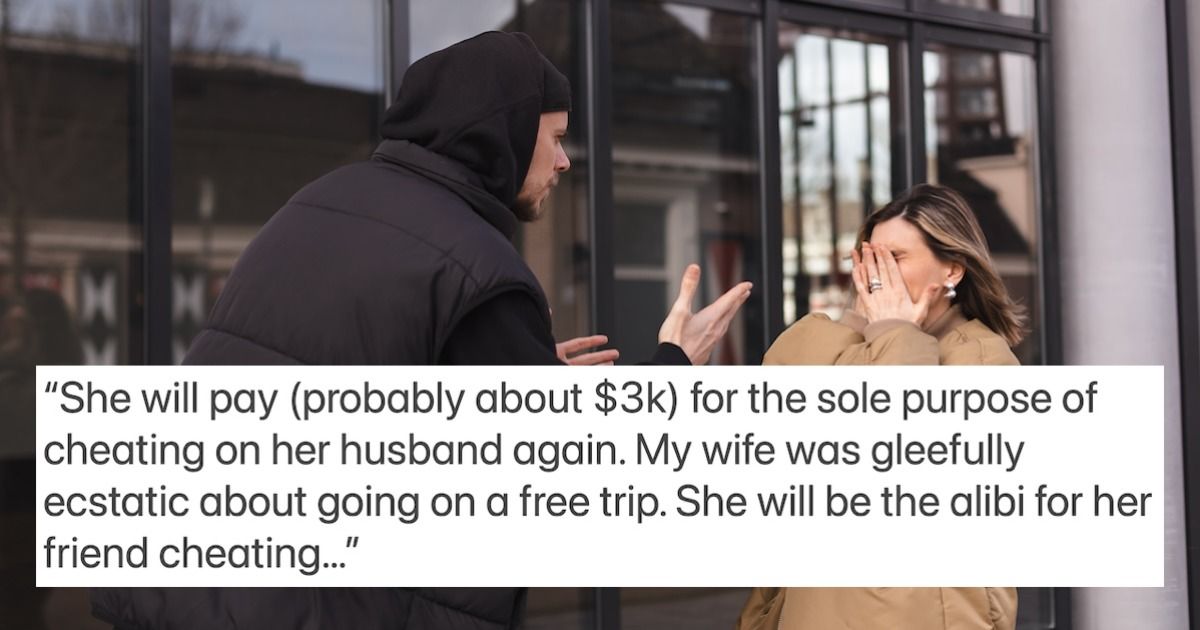 'AITA for being very upset that my wife is helping her friend cheat on ...