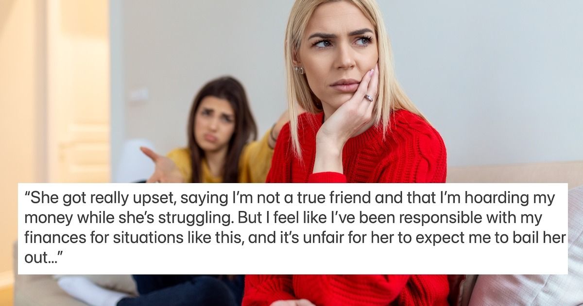 'AITA for refusing to lend my best friend money?' 'She mocked me for ...