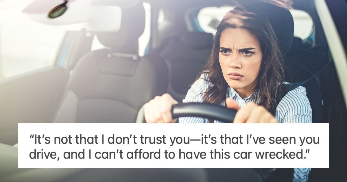 Man refuses to let girlfriend drive his car after she totaled two vehicles in two years. AITA ...