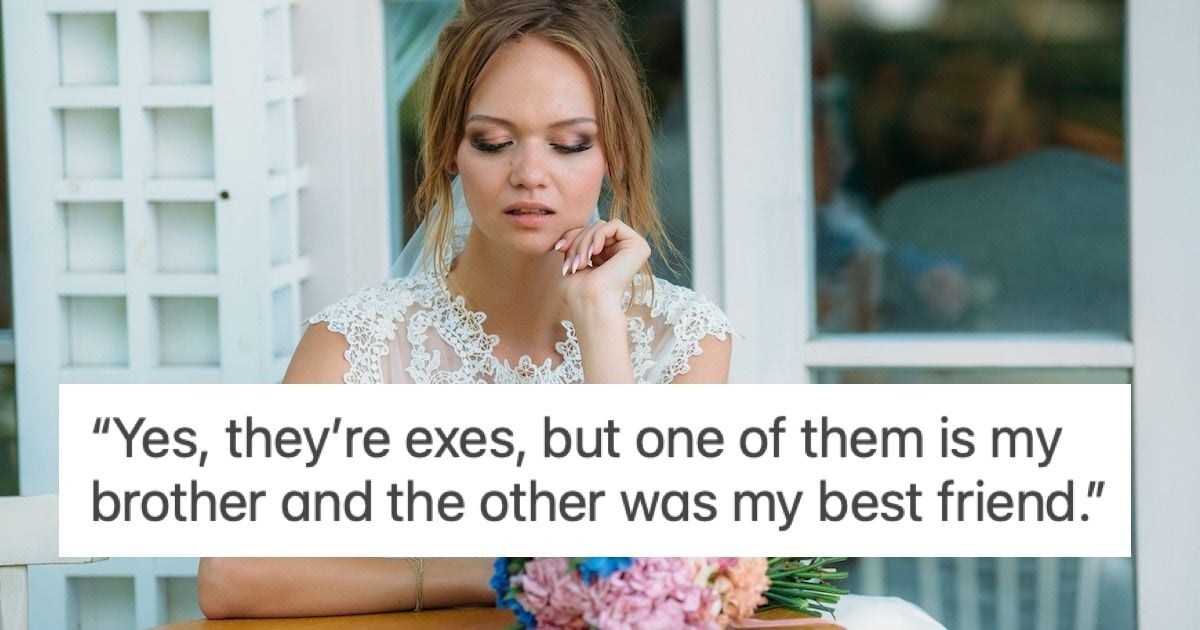 Bride refuses to uninvite MOH's ex from her wedding; 'he's my brother!' AITA? | Someecards AITA