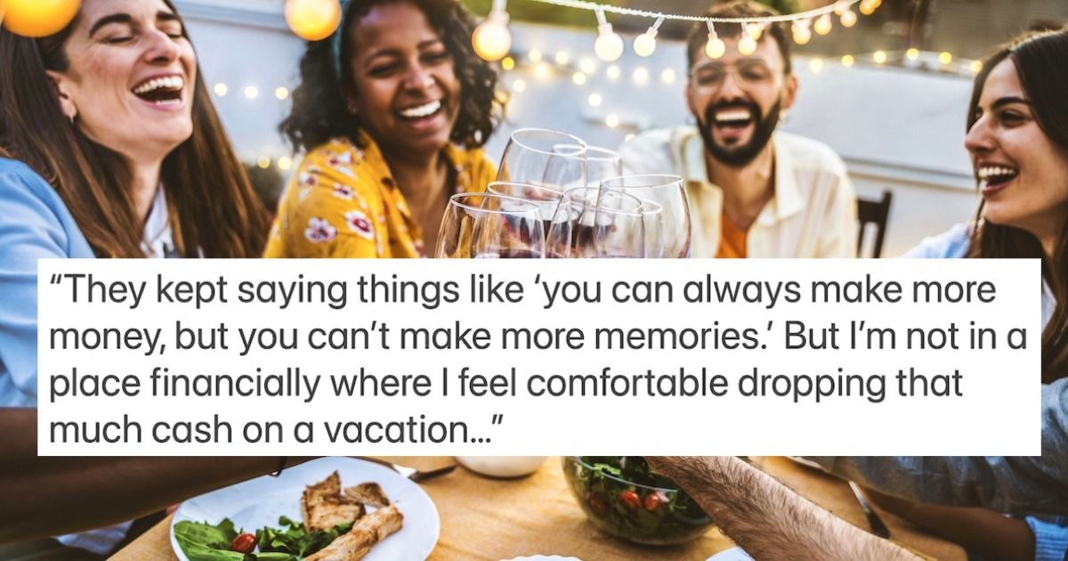 'Unreasonable' friend refuses to go on 'once-in-a-lifetime' trip ...