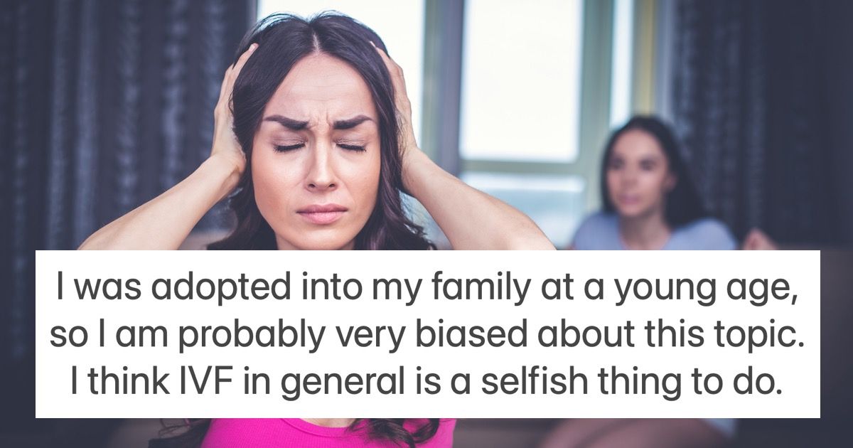 She calls her sister 'selfish' for doing IVF instead of adopting an 'available' child ...