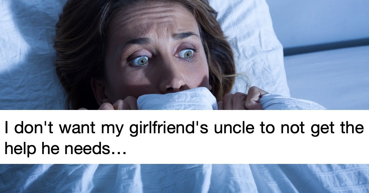 'AITA for telling my GF that her 'demon possessed' uncle is probably ...