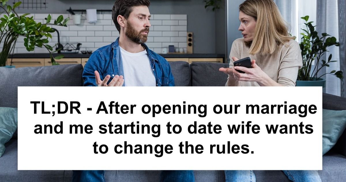'Wife wanted open marriage, after I started dating she wants to add more rules.' MAJOR UPDATE ...