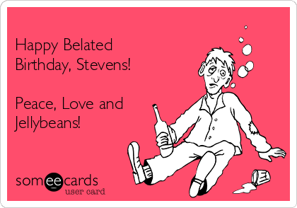 Happy Belated Birthday, Stevens! Peace, Love and Jellybeans! | Birthday ...