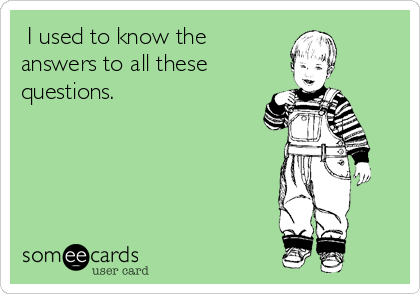 I used to know the answers to all these questions. | Graduation Ecard