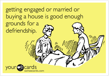 getting engaged or married or buying a house is good enough grounds for ...