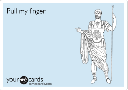 Pull my finger. | Family Ecard
