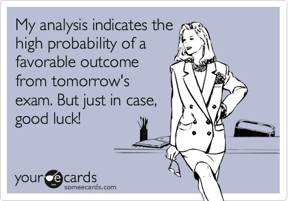 My analysis indicates the high probability of a favorable outcome from ...