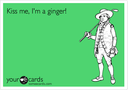Kiss me, I'm a ginger! | St. Patrick's Day Ecard