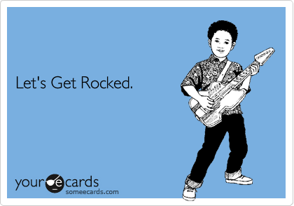 Let's Get Rocked. | Music Ecard