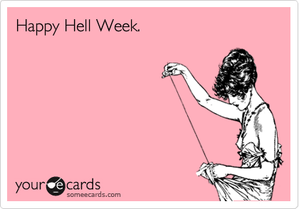 Happy Hell Week. | News Ecard