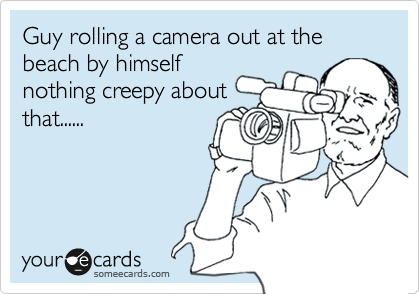 Guy rolling a camera out at the beach by himself nothing creepy about ...