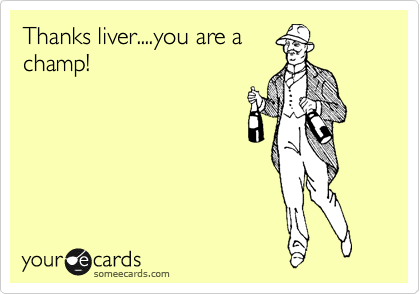 Thanks liver....you are a champ! | Encouragement Ecard