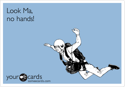Look Ma, no hands! | Family Ecard