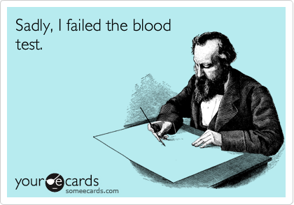 Sadly, I failed the blood test. | Apology Ecard