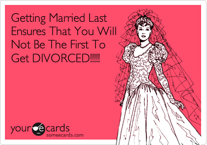 Getting Married Last Ensures That You Will Not Be The First To Get ...
