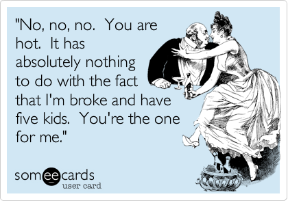 "No%2C no%2C no. You are hot. It has absolutely nothing to do with the ...