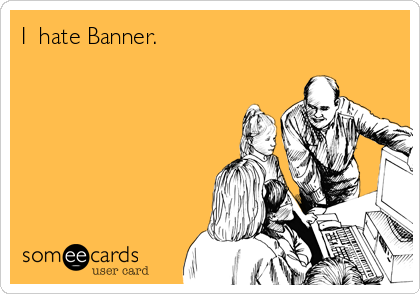 I hate Banner. | Cry For Help Ecard