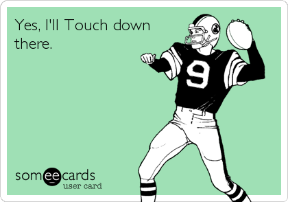 Yes, I'll Touch down there. | Flirting Ecard