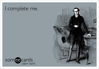 I complete me. | Cry For Help Ecard