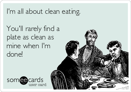 I'm all about clean eating. You'll rarely find a plate as clean as mine ...
