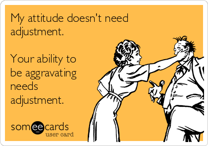 Attitude Adjustment Memes